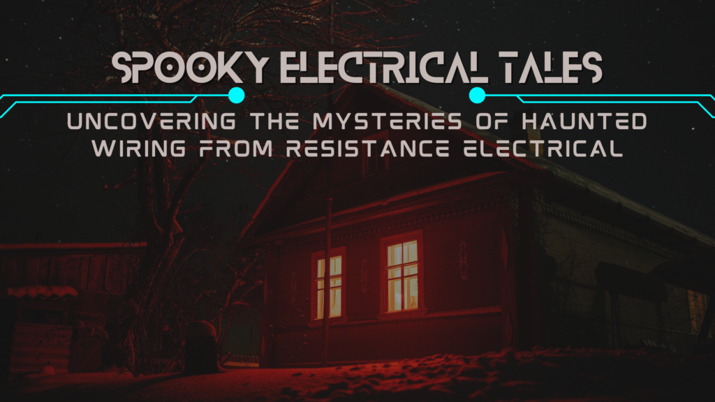 Spooky Electrical Tales: Uncovering the Mysteries of Haunted Wiring ...